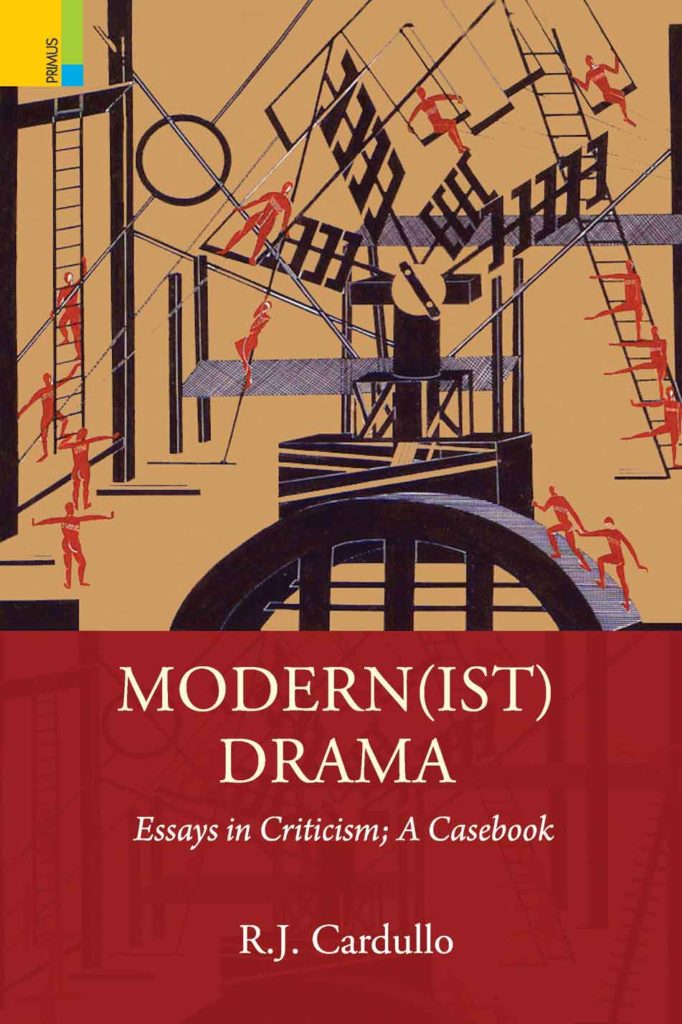 Modern(ist) Drama: Essays in Criticism; A Casebook by R.J. Cardullo ...