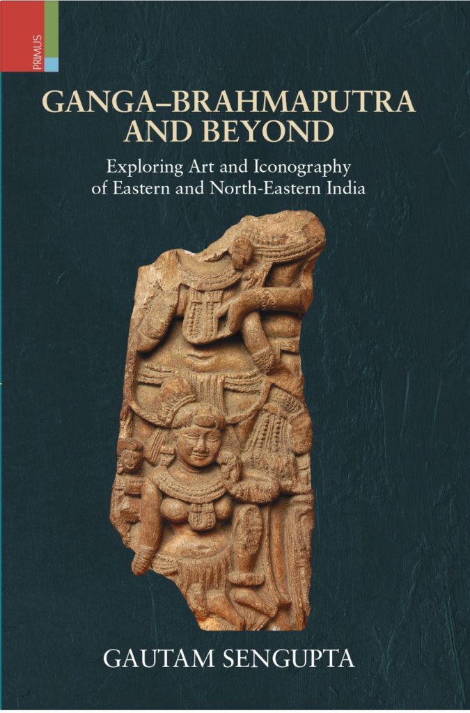 Ganga-Brahmaputra & Beyond: Exploring Art and Iconography of Eastern ...
