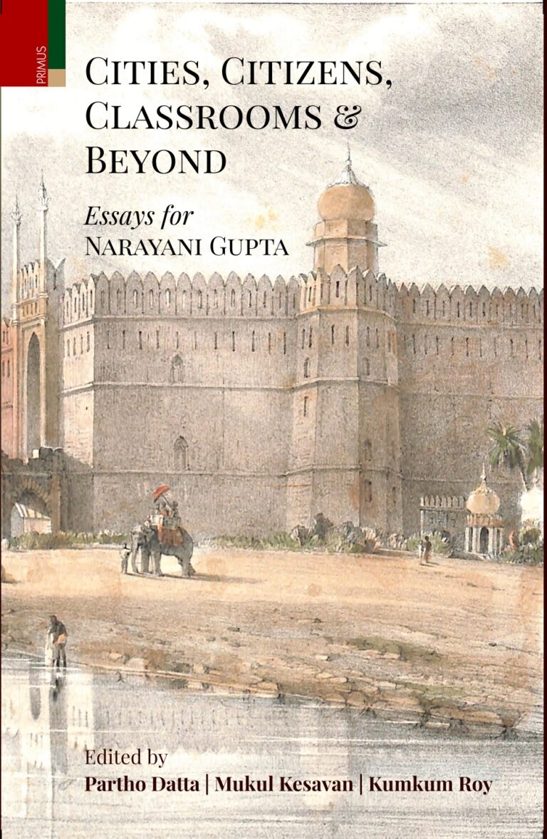 Cities, Citizens, Classrooms and Beyond: Essays for Narayani Gupta ...