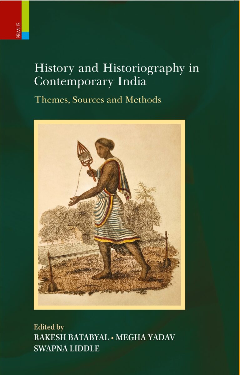 History and Historiography in Contemporary India: Themes, Sources and ...